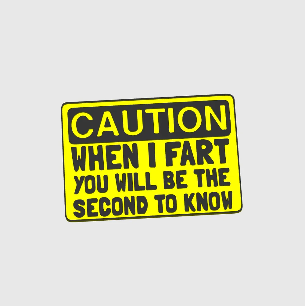 When I fart - caution sign by dubmehard - MakerWorld