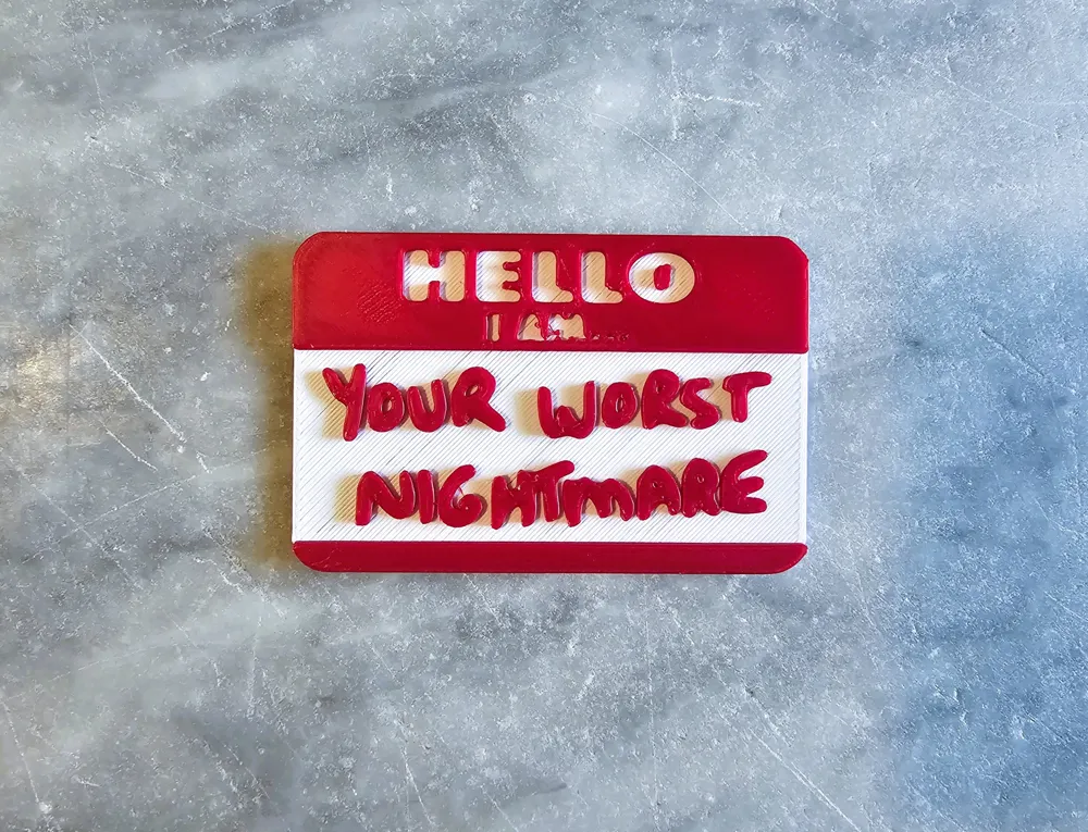 Hello worst nightmare - badge by dubmehard MakerWorld: Download Free 3D ...