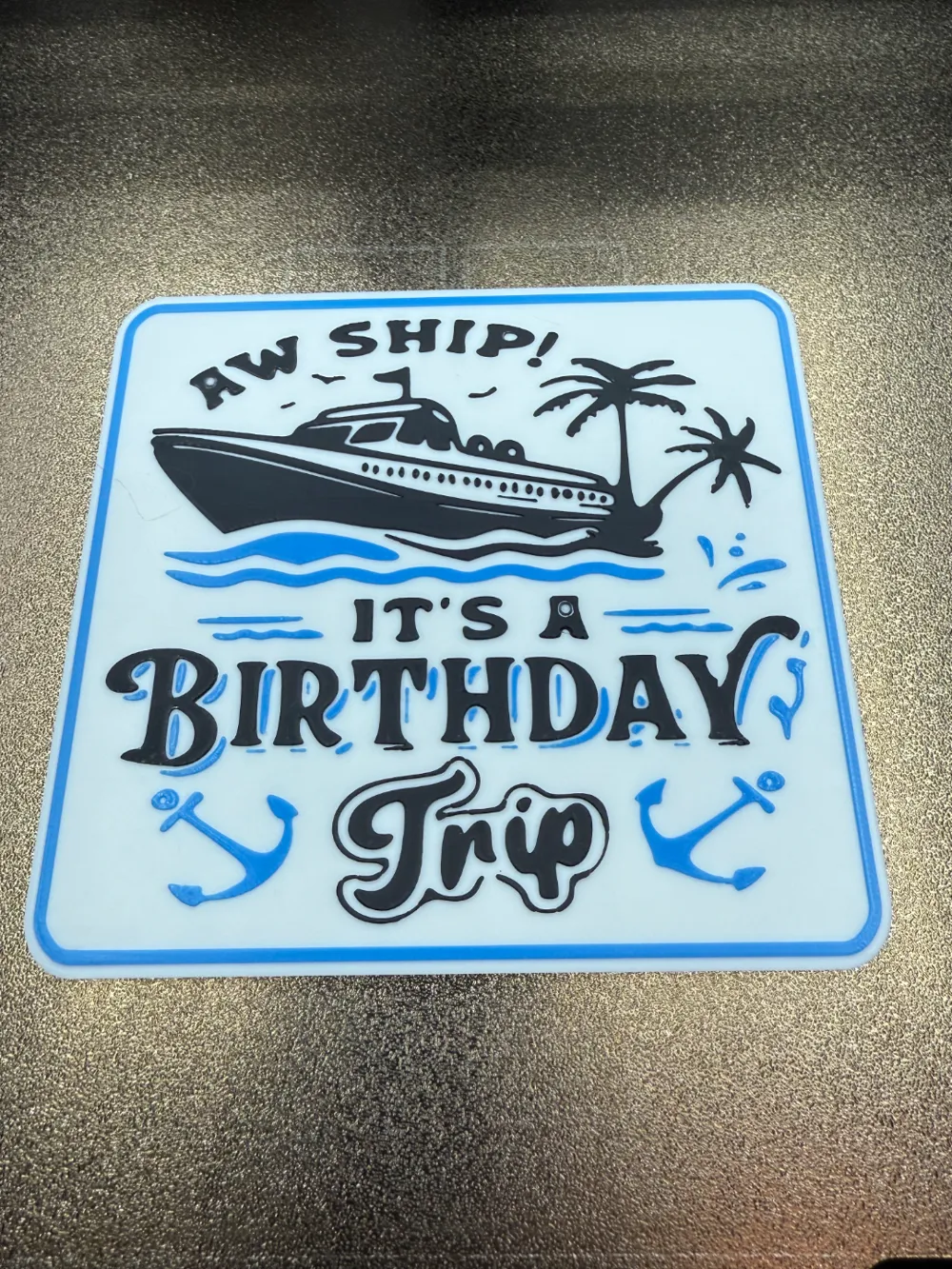 AW SHIP IT'S A BIRTHDAY TRIP SIGN by 3Dprinting4fun - MakerWorld