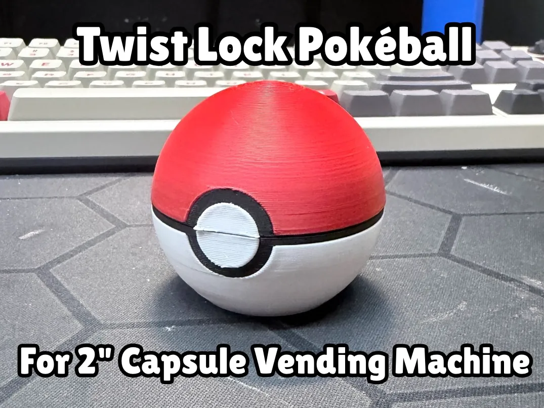 (NEW) TWIST LOCK Pokéball - 2" Capsule Vending - Free 3D Print Model ...