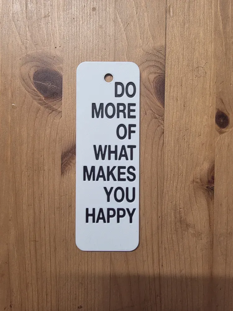 DO MORE OF WHAT MAKES YOU HAPPY BOOKMARK - Free 3D Print Model - MakerWorld
