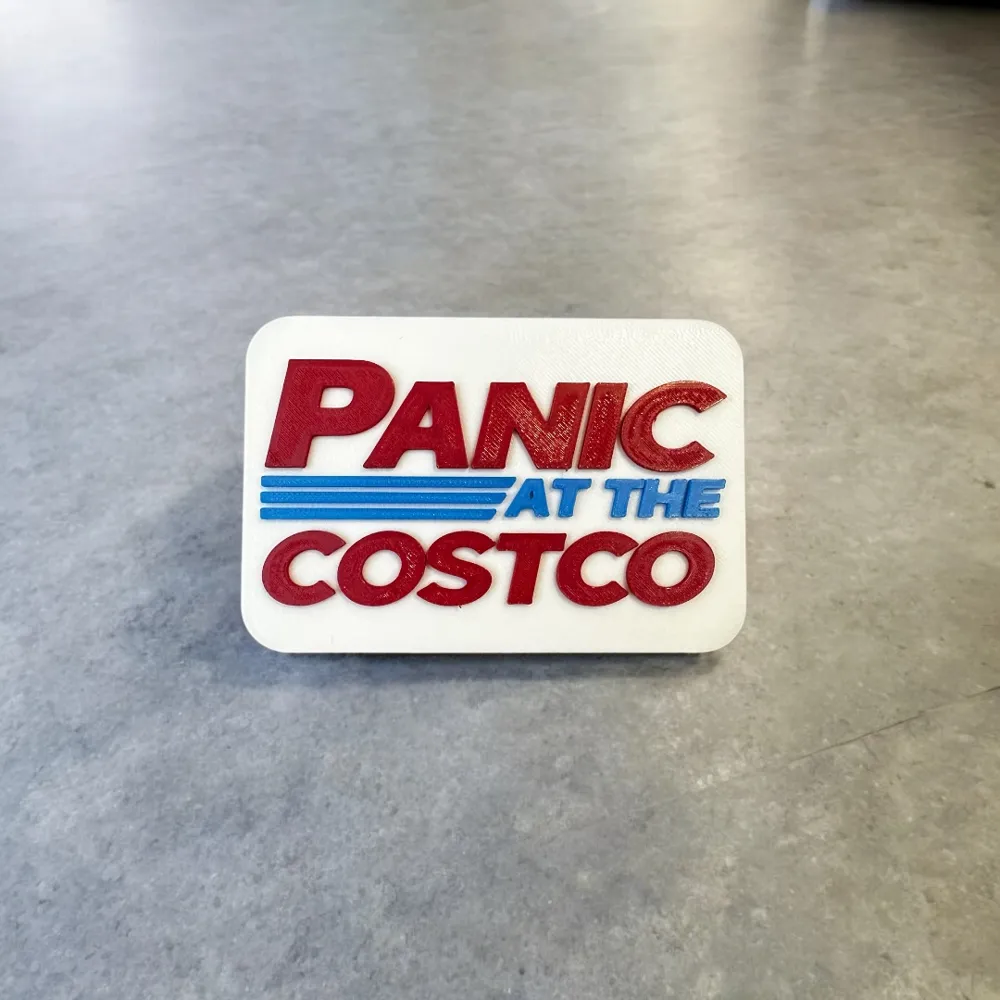 PANIC AT THE COSTCO funny sign by gravebrat - MakerWorld