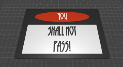Shall Not Pass Sign by BurnNoticed - MakerWorld