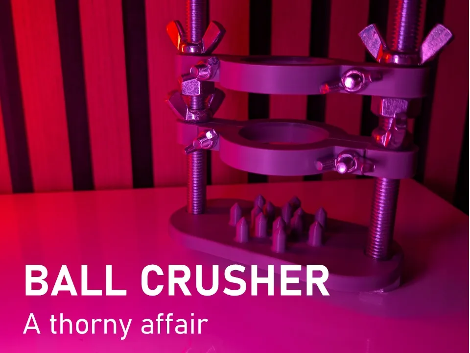 Ball Crusher - A thorny affair by Kinky_Mistress - MakerWorld