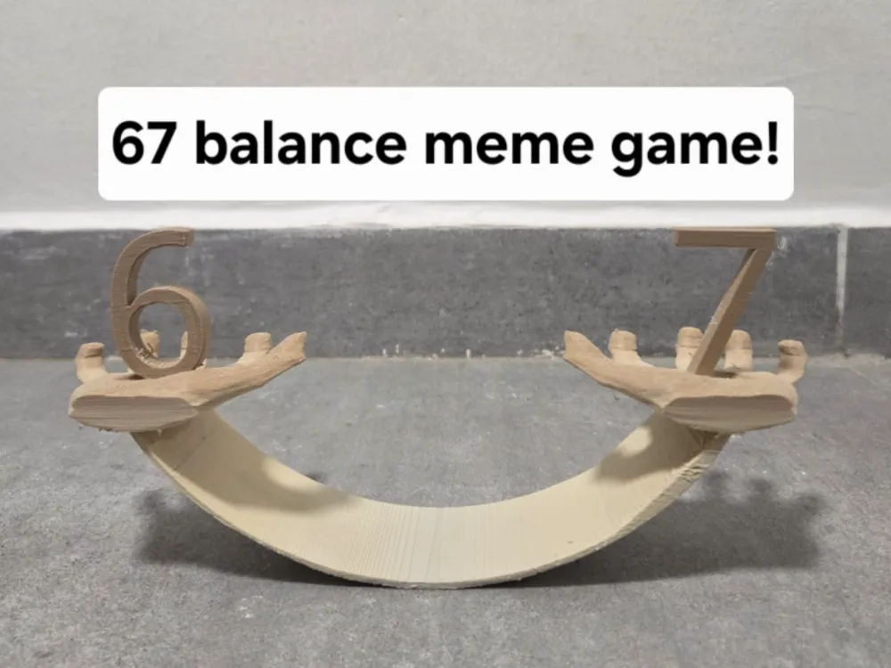 67 balance meme! - Free 3D Print Model - MakerWorld
