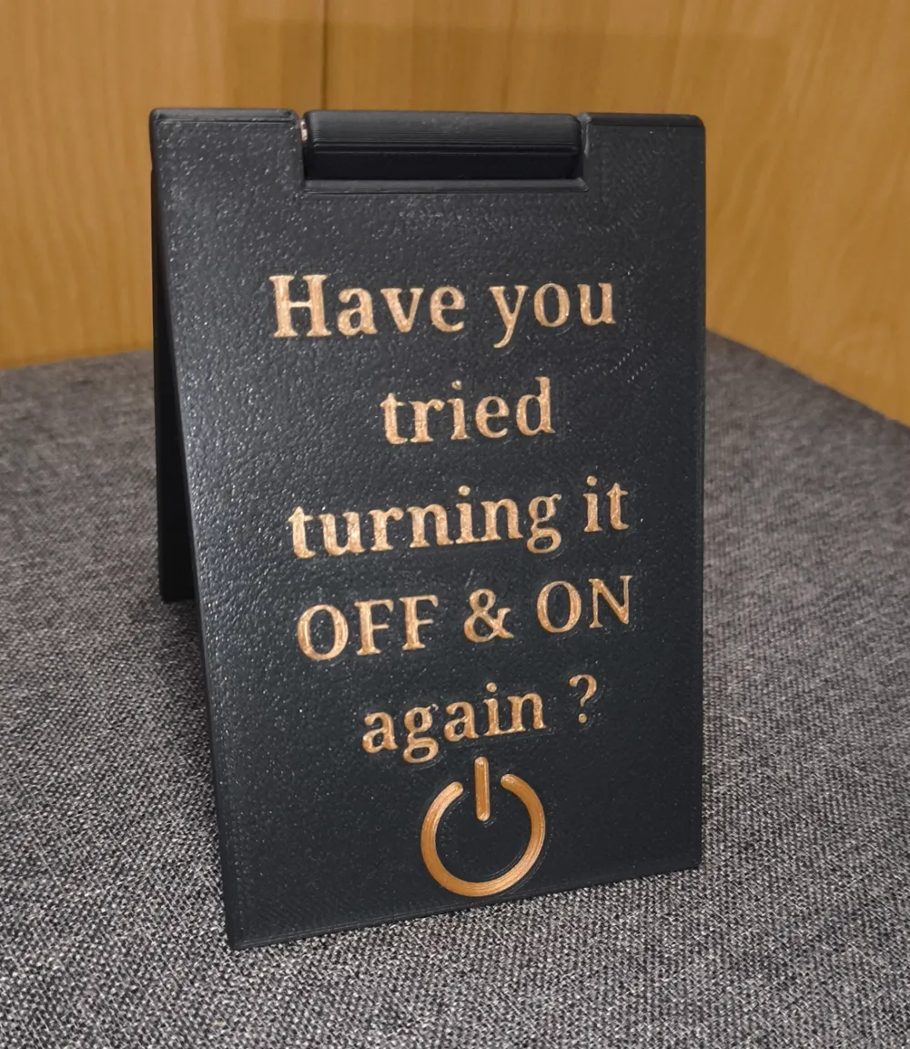 Have you tried turning it OFF and ON again ? SIGN - Free 3D Print Model ...