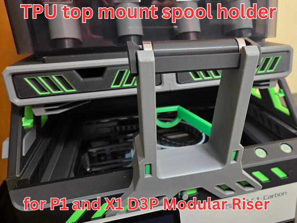 TPU Top mount spool holder - P1 and X1C D3P riser by Darren MakerWorld ...
