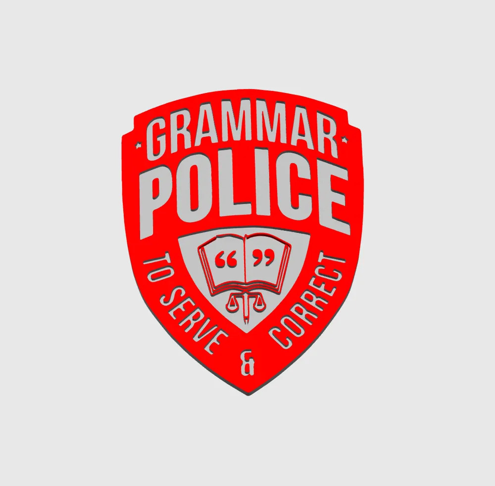 Grammar Police - badge / sign by dubmehard - MakerWorld