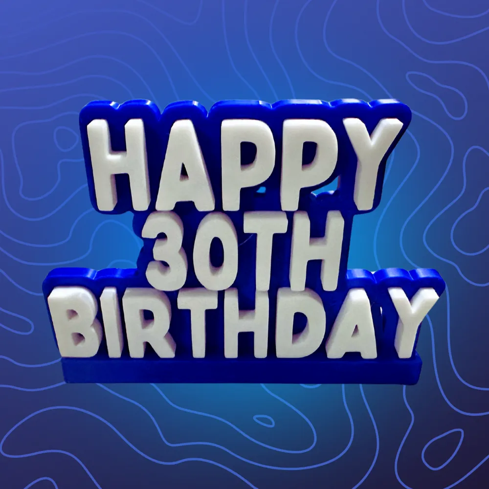 Happy 30th Birthday by emailmrdavola - MakerWorld