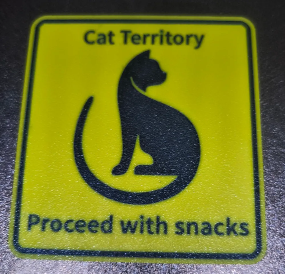 Cat territory sign. Please proceed with snacks by Sproutsfromspace - MakerWorld