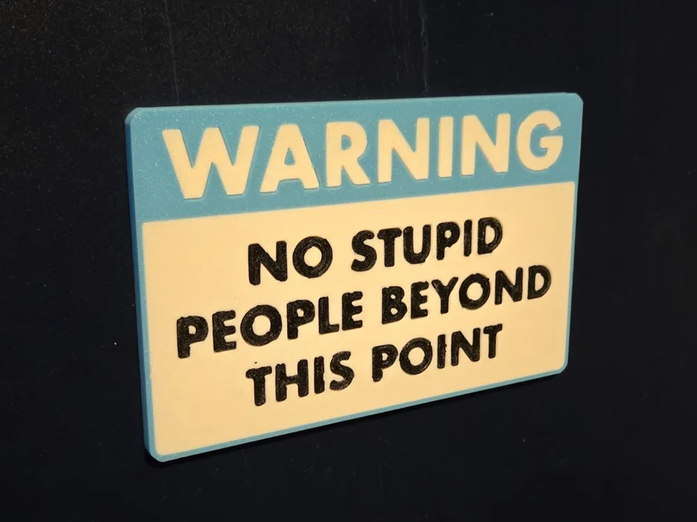 Warning - No Stupid People Magnet Sign by ChopperOriginals MakerWorld ...