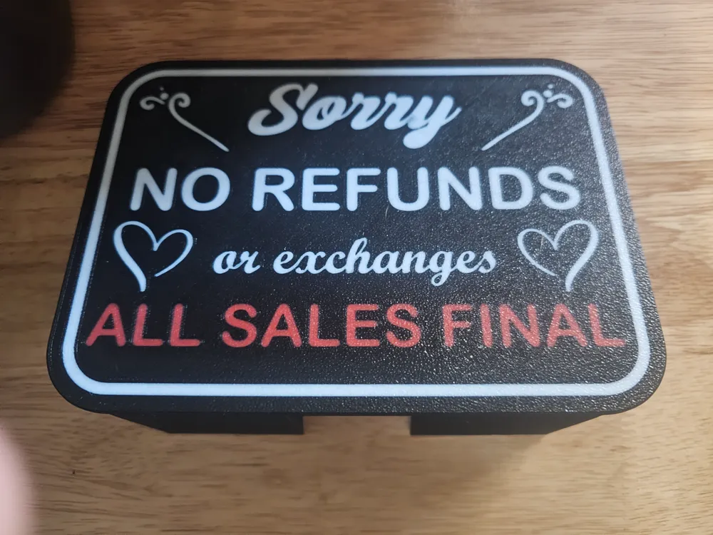 Sorry No Refunds or Exchanges All Sales Final Sign - Free 3D Print Model - MakerWorld