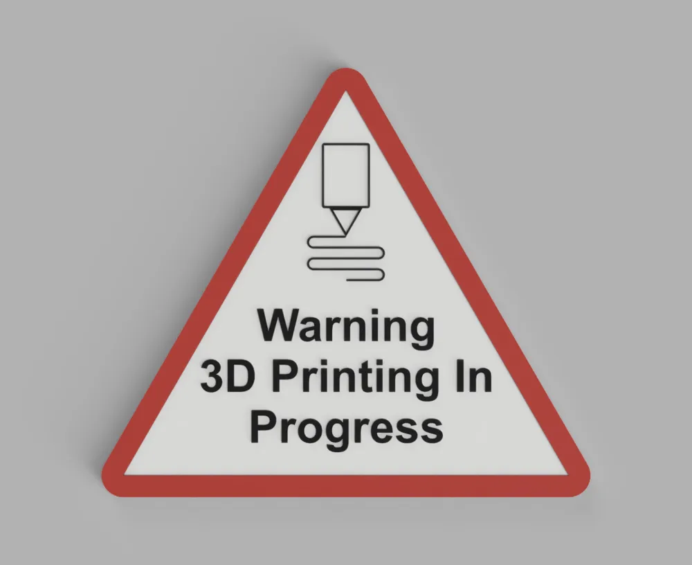 Warning Sign 3D Printing in Progress by SpaghettificationStation ...