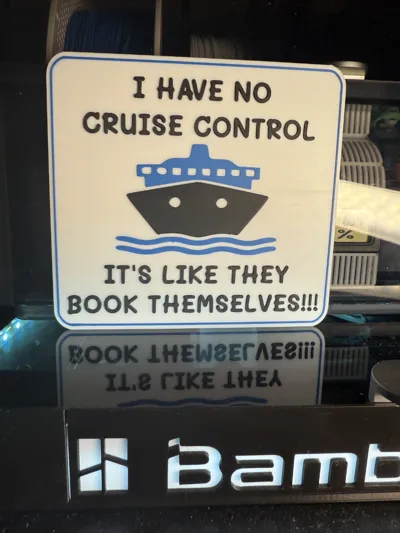 I HAVE NO CRUISE CONTROL SIGN by 3Dprinting4fun - MakerWorld