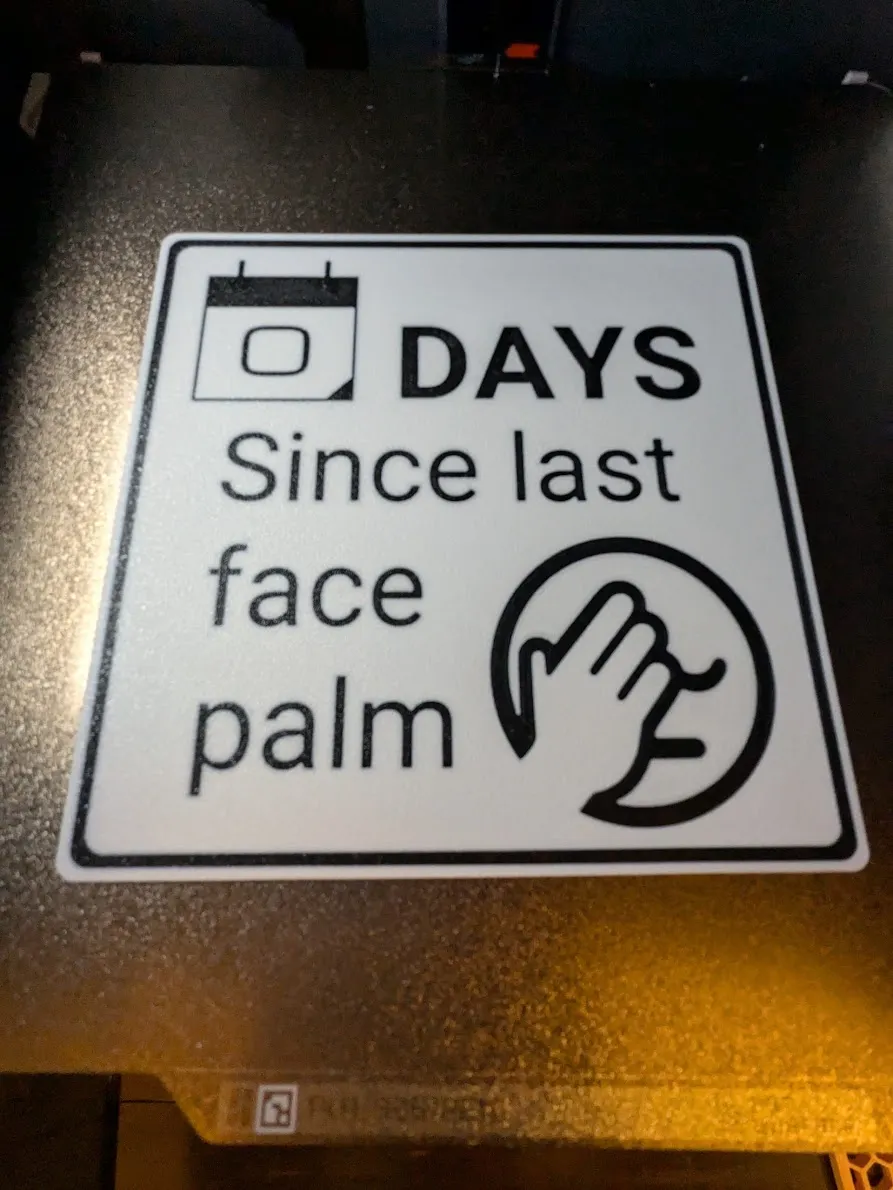 Zero Days Since Last Face Palm Sign - Free 3D Print Model - MakerWorld