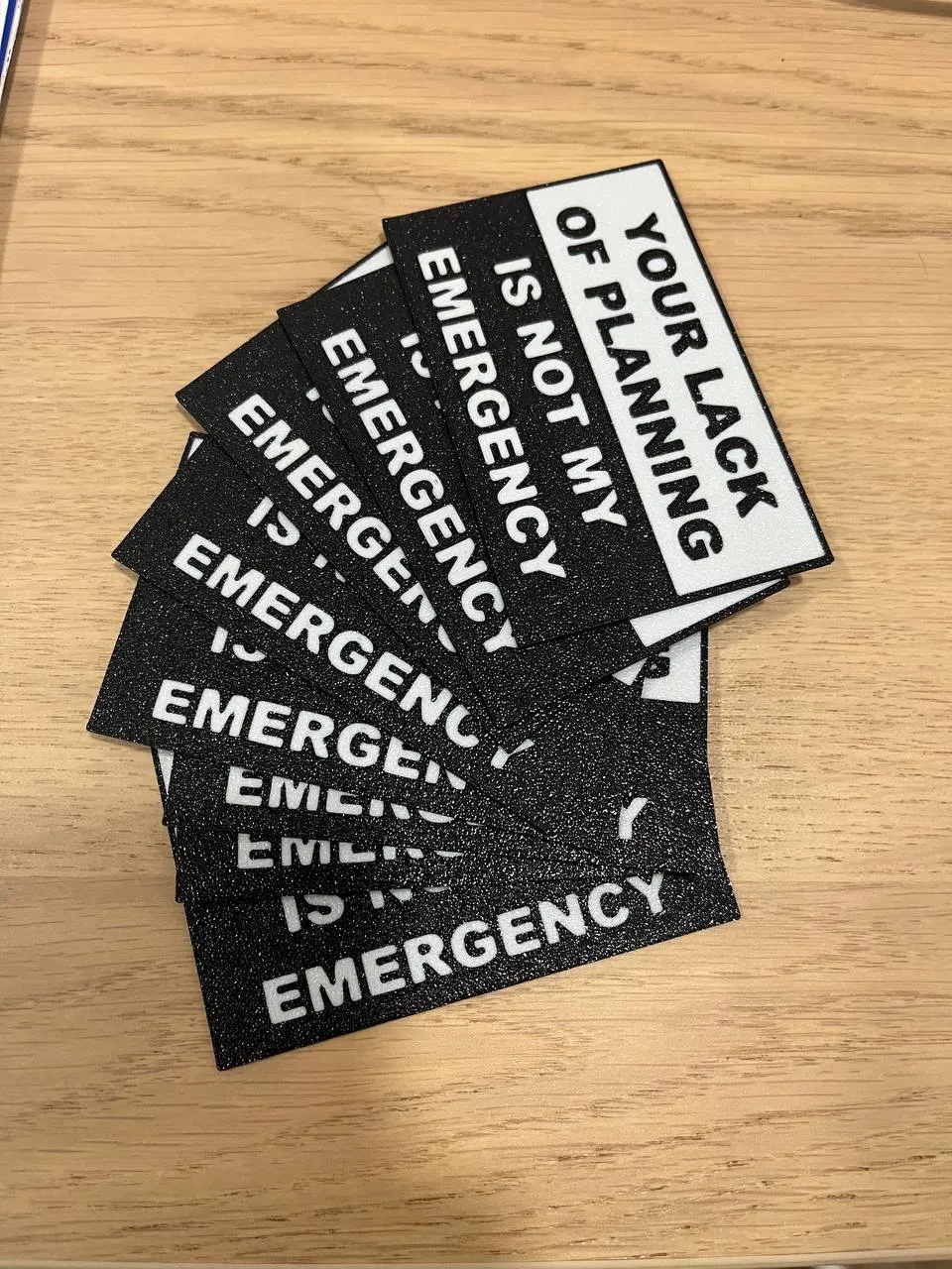 Your lack of planning is not my emergency sign by slok - MakerWorld