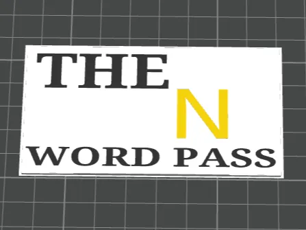 The N word Pass by JimmyLumber - MakerWorld