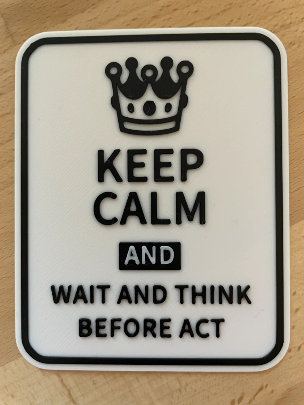 Keep Calm and wait and think before act by R3Dmaker - MakerWorld