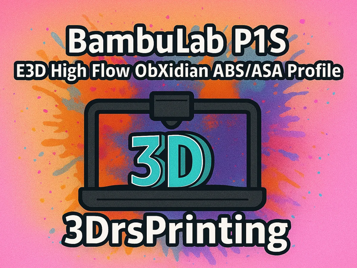 Bambulab P1S E3D High Flow ObXidian ABS_ASAProfile by 3DrsPrinting MakerWorld: Download Free 3D ...