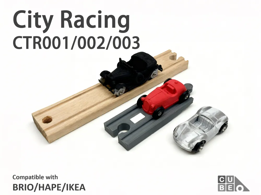 CUBEUNi-City Racing-CTR001/002/003-IKEA/BRIO by CUBEUNi MakerWorld ...