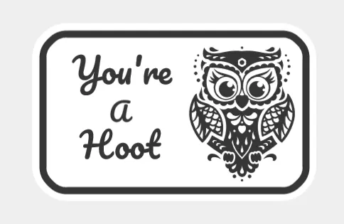 You're a Hoot Sign by Tmiles75 - MakerWorld