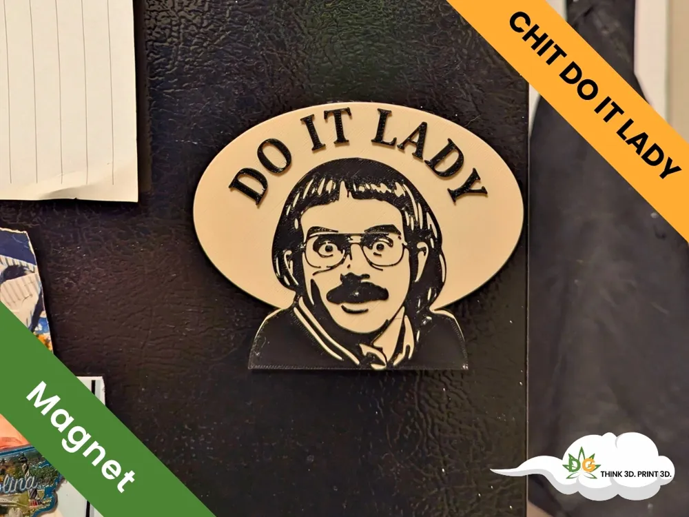 Chit DO IT LADY Magnet by DankGraphics by DankGraphics3D MakerWorld ...