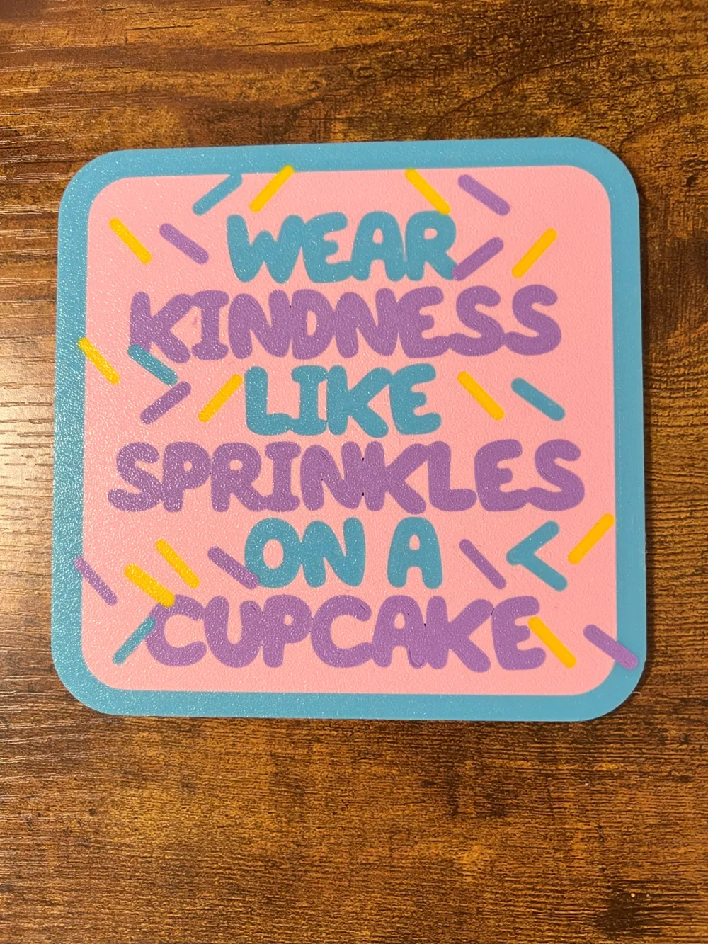 Wear Kindness Like Sprinkles on a Cupcake by StudBuffin - MakerWorld