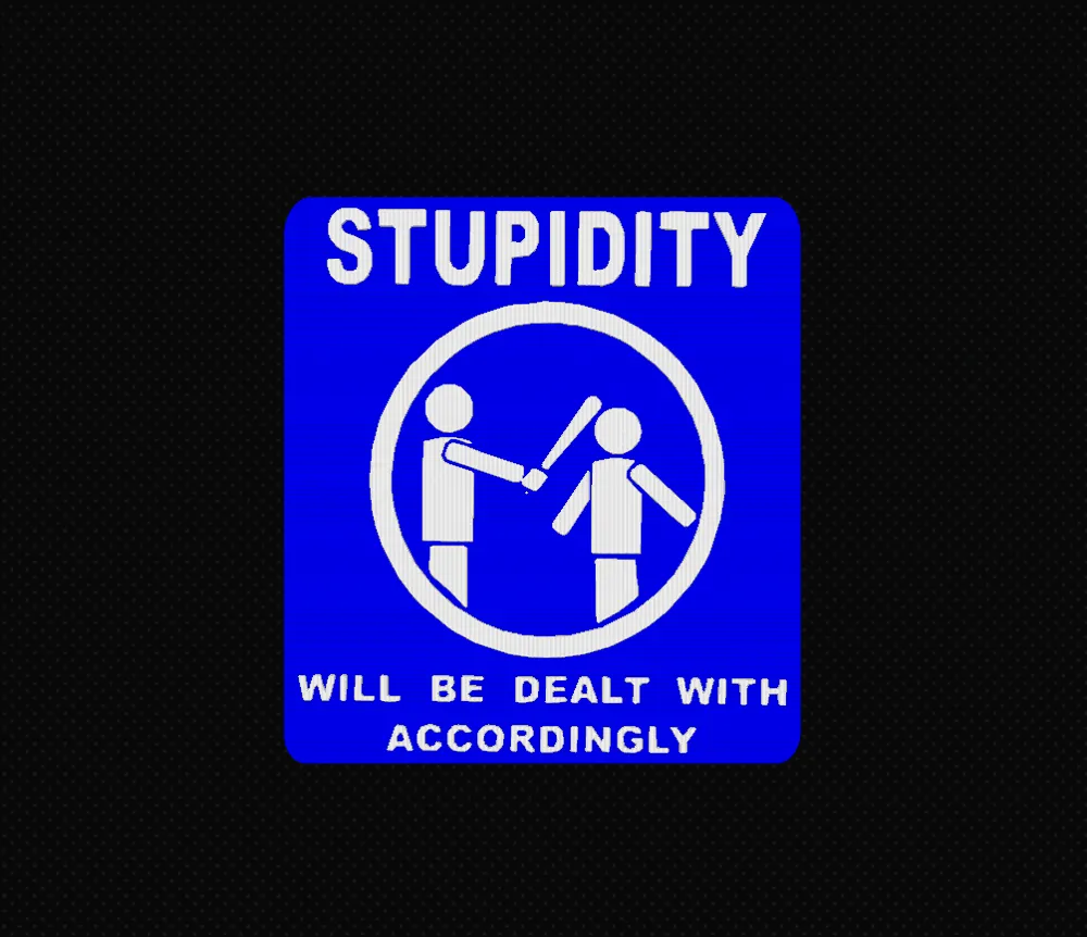 Stupidity notice - sign by dubmehard - MakerWorld