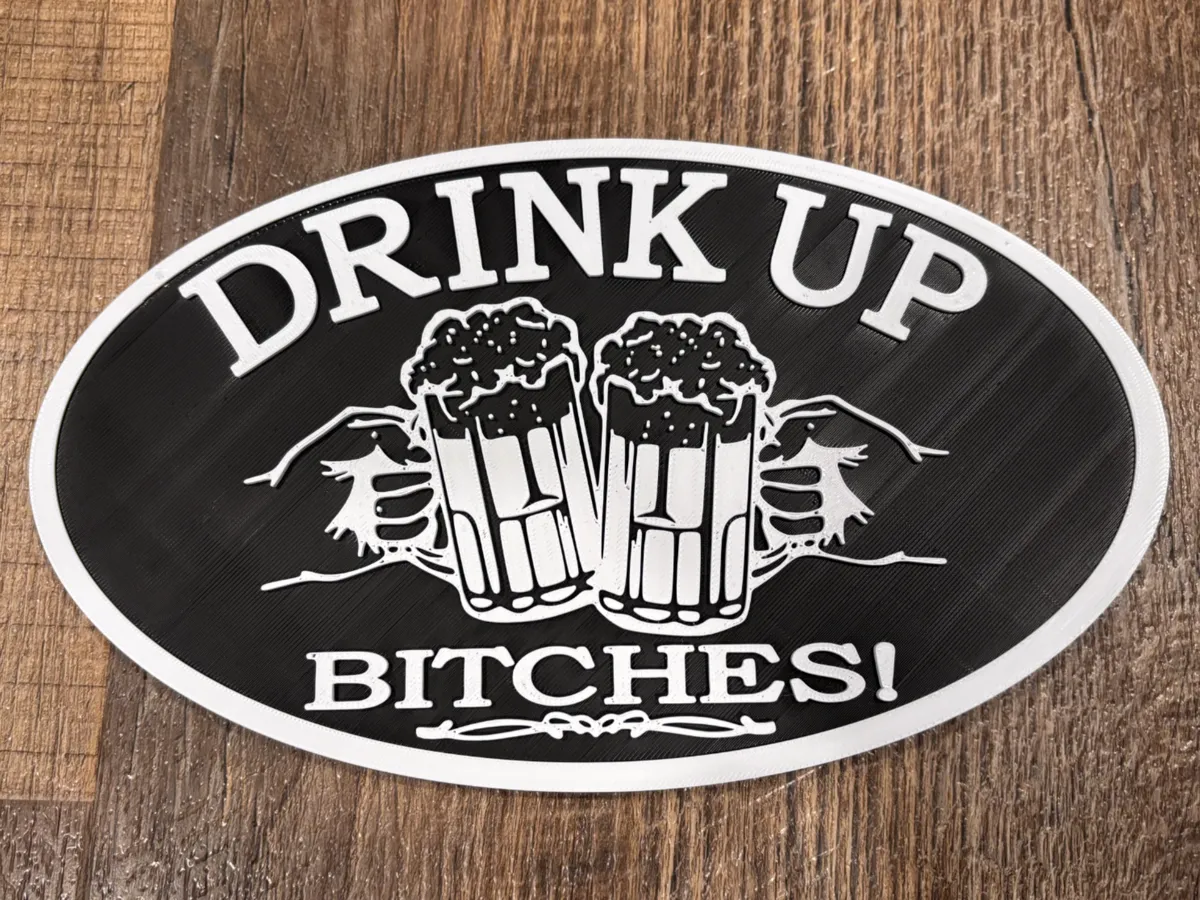 BEER DRINKING SIGN DRINK UP B*TCHES, DRUNK AF - Free 3D Print Model ...