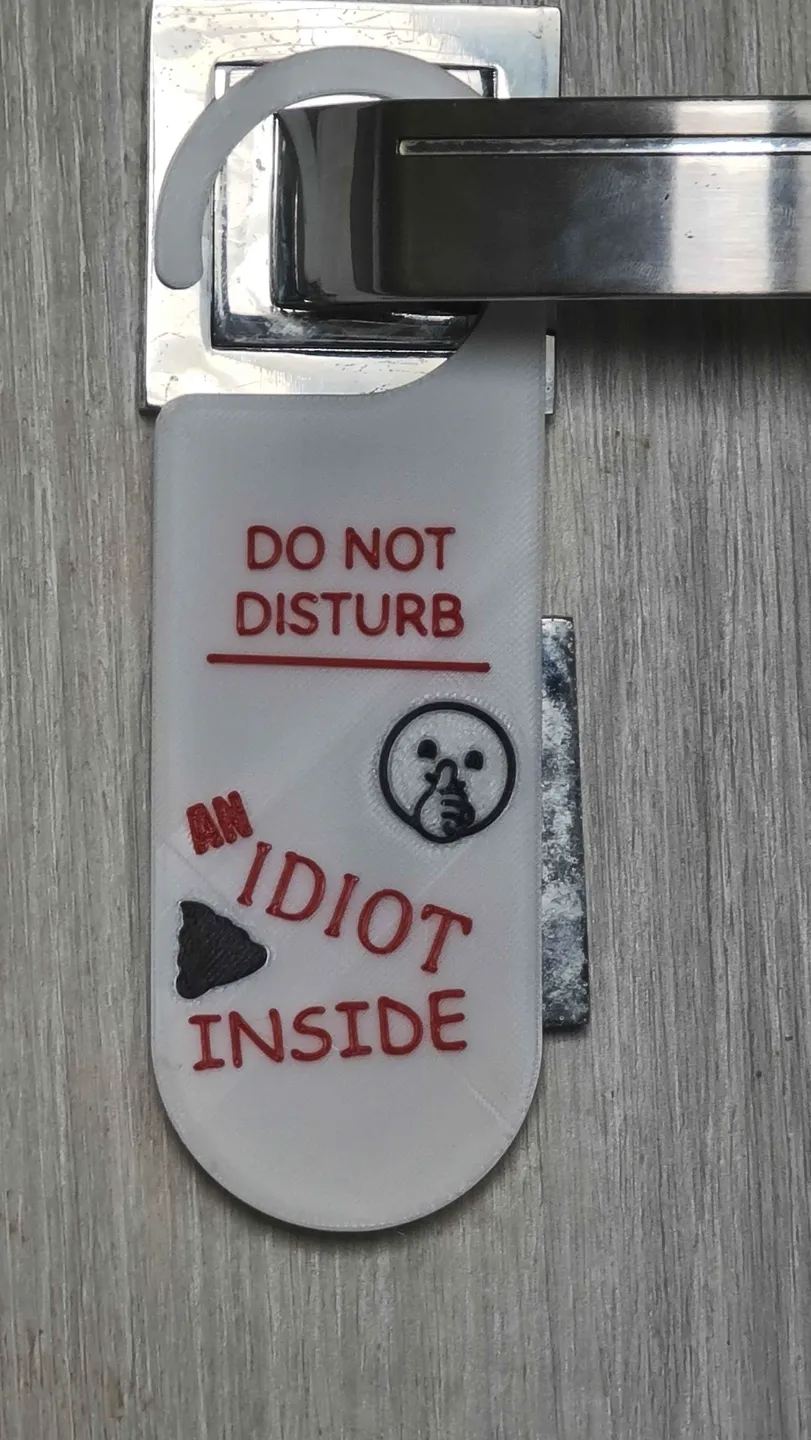 DO NOT DISTURB SIGN - an idiot inside! by Flazen - MakerWorld