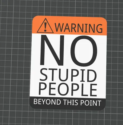 Plate Warning Stupid People by ZUPA 3D - MakerWorld