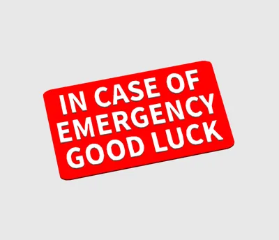In case of emergency good luck - sign by dubmehard - MakerWorld