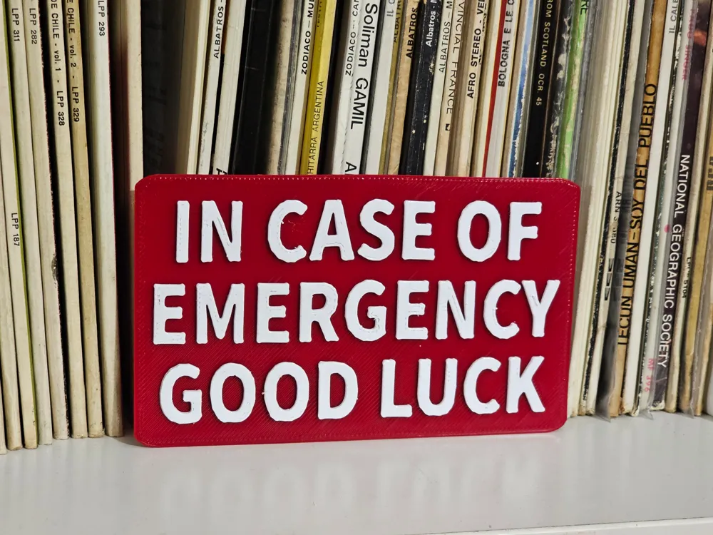 In case of emergency good luck - sign by dubmehard - MakerWorld