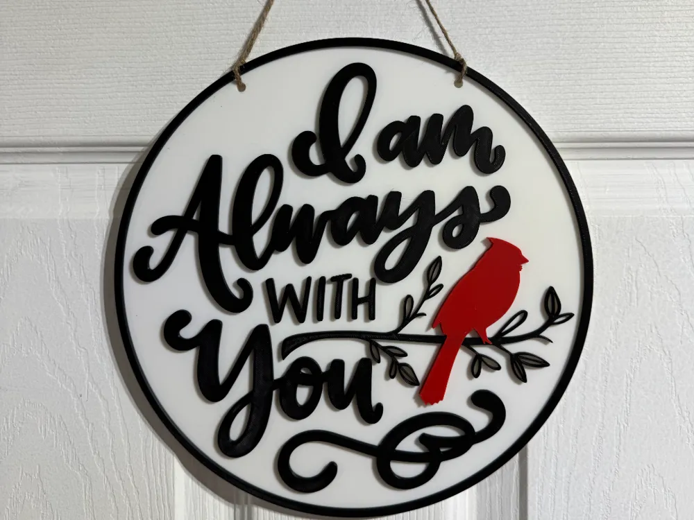 I Am Always With You Cardinal Sign. by Owl Amazing Crafts MakerWorld: Download Free 3D Models