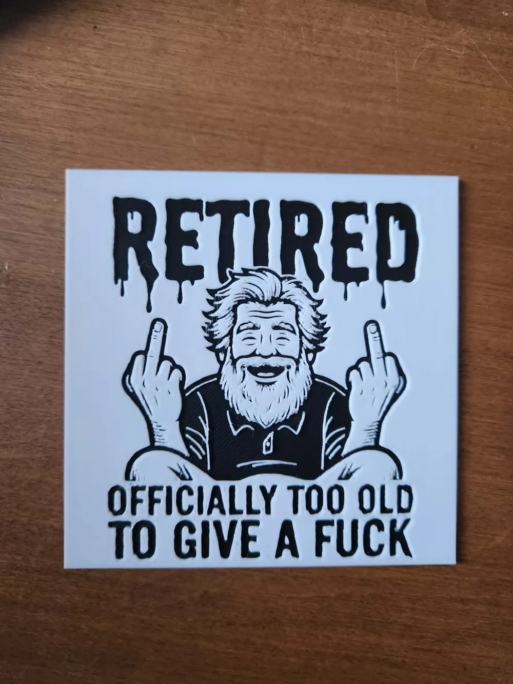 Officially Too Old To Give A Fuck - Free 3D Print Model - MakerWorld