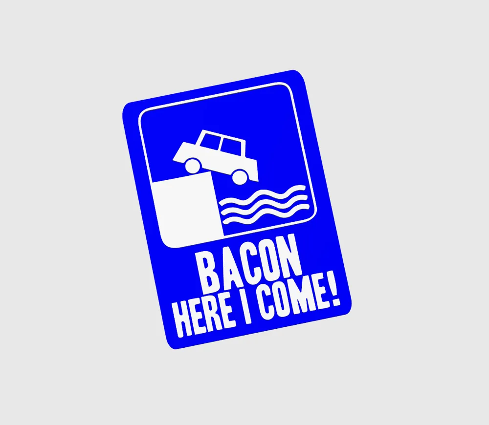 Bacon here I come sign by dubmehard - MakerWorld